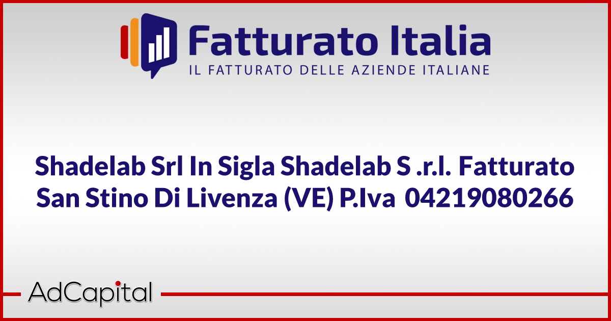 Shadelab Srl In Sigla Shadelab S .r.l. Fatturato San Stino Di Livenza (VE) P.Iva 04219080266